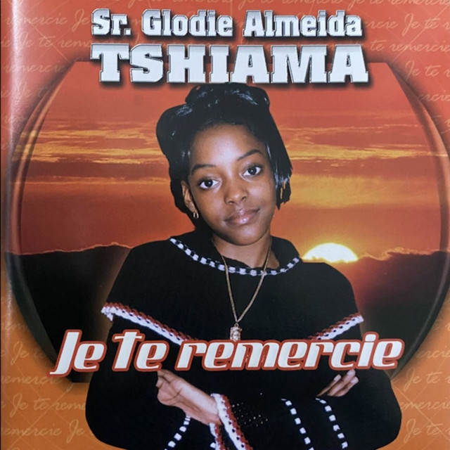 Je Te Remercie - song and lyrics by Sr Glodie Almeida Tshiama | Spotify