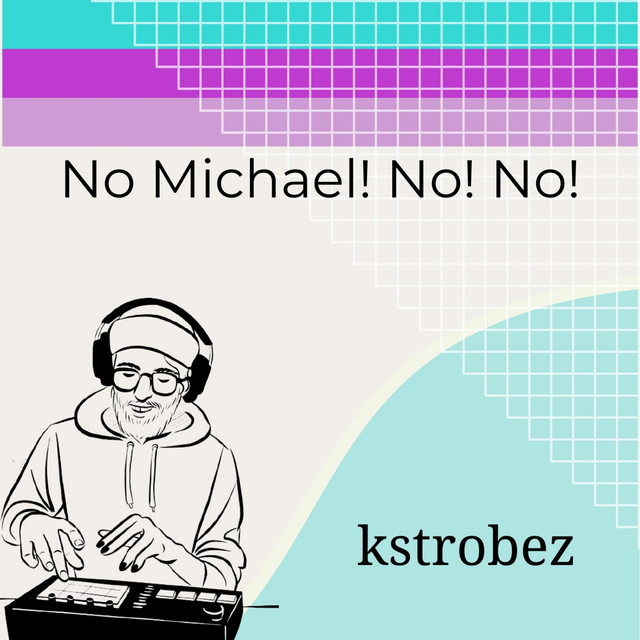 No Michael! No! No! - song and lyrics by kstrobez | Spotify