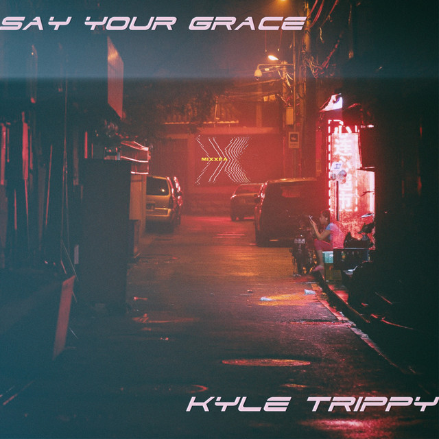 Say Your Grace - Single by Kyle Trippy | Spotify