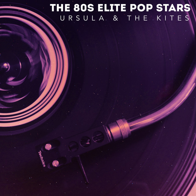 The 80s Elite Pop Stars - Album by Ursula & The Kites | Spotify