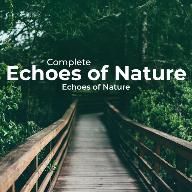 Complete Echoes of Nature - Album by Echoes Of Nature | Spotify