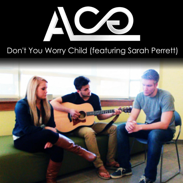 Don't You Worry Child (feat. Sarah Perrett) - Single by Alcg | Spotify
