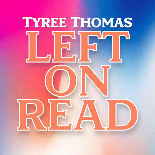 Left On Read - Single by Tyree Thomas | Spotify