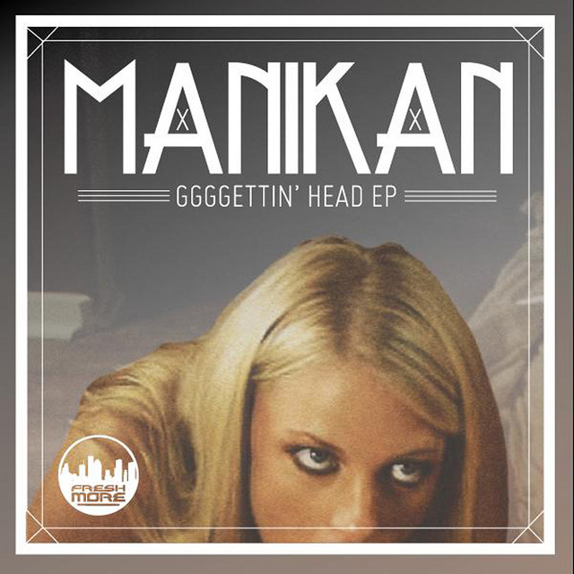 GGGGettin Head E.P - EP by Manikan | Spotify
