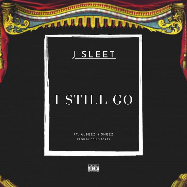 I Still Go (feat. Albeez 4 Sheez) - Single by J Sleet | Spotify