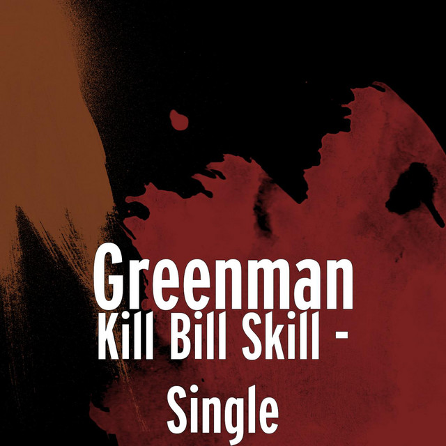 Kill Bill Skill - Single - Single by Greenman | Spotify