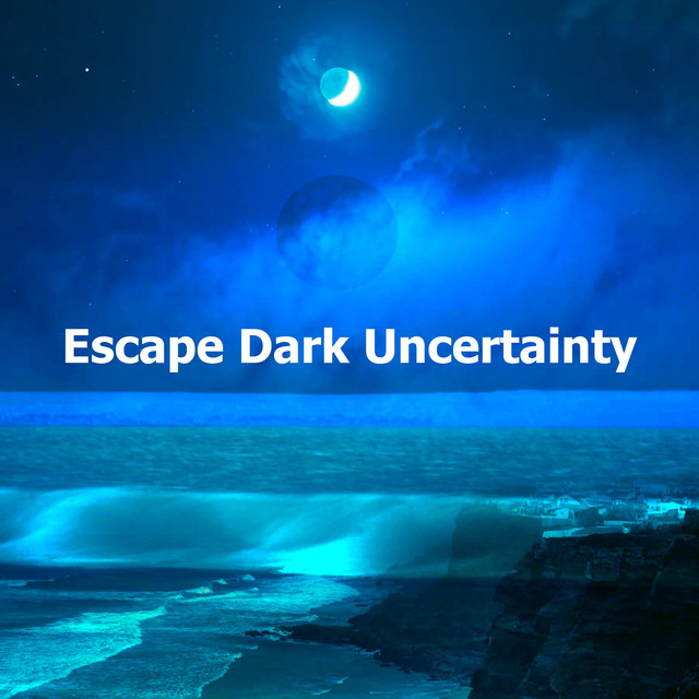 Escape Dark Uncertainty - Album by Musica para Dormir Dream House | Spotify