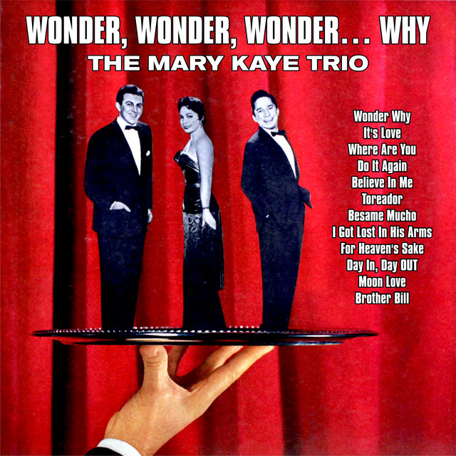 Wonder, Wonder, Wonder… Why - Album by The Mary Kaye Trio | Spotify