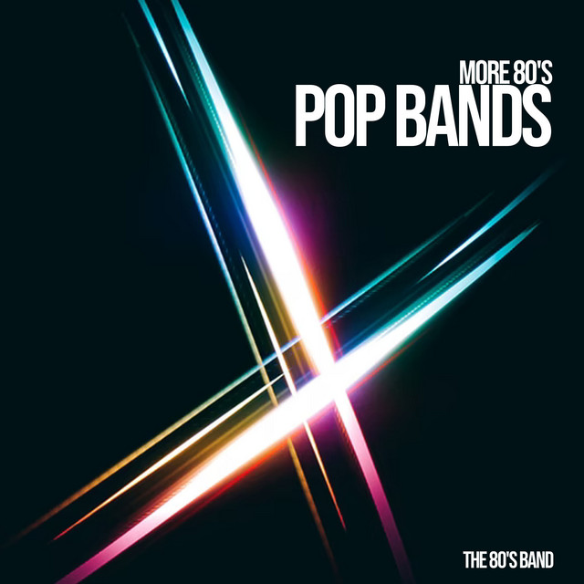 More 80 s Pop Bands Album By The 80 s Band Spotify