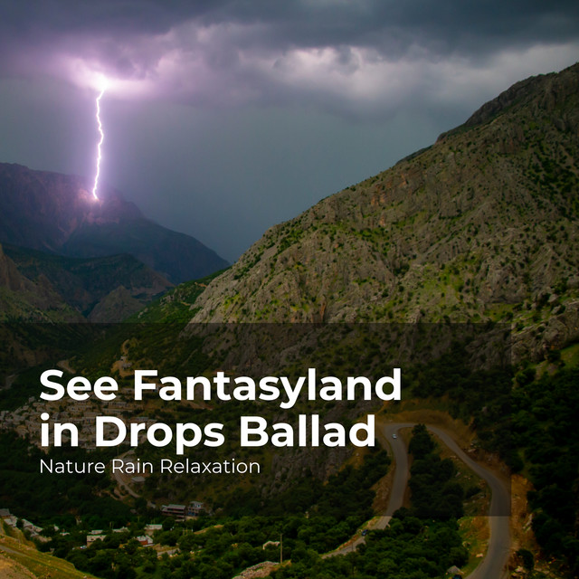 See Fantasyland in Drops Ballad - Album by Nature Rain Relaxation | Spotify
