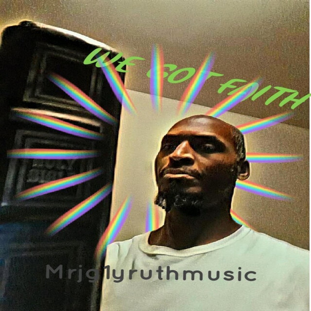 We Got Faith - Single by Mrjg1yruthmusic | Spotify