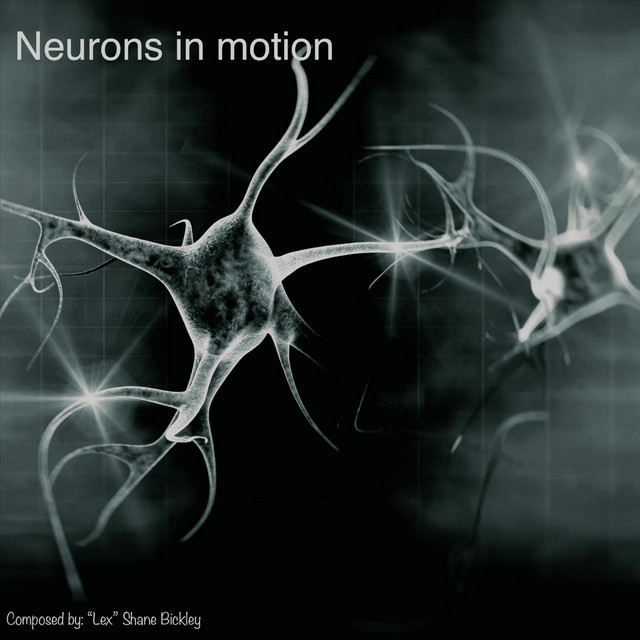 Neurons in Motion - EP by “Lex” Shane Bickley | Spotify