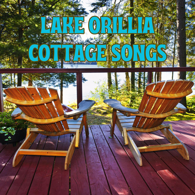Lake Orillia Cottage Songs - Compilation by Various Artists | Spotify