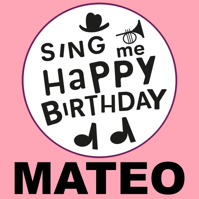 Mateo - Single by Sing Me Happy Birthday | Spotify