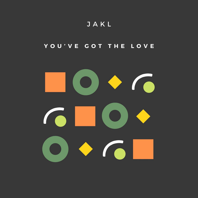 You've Got The Love - Single by JAKL | Spotify