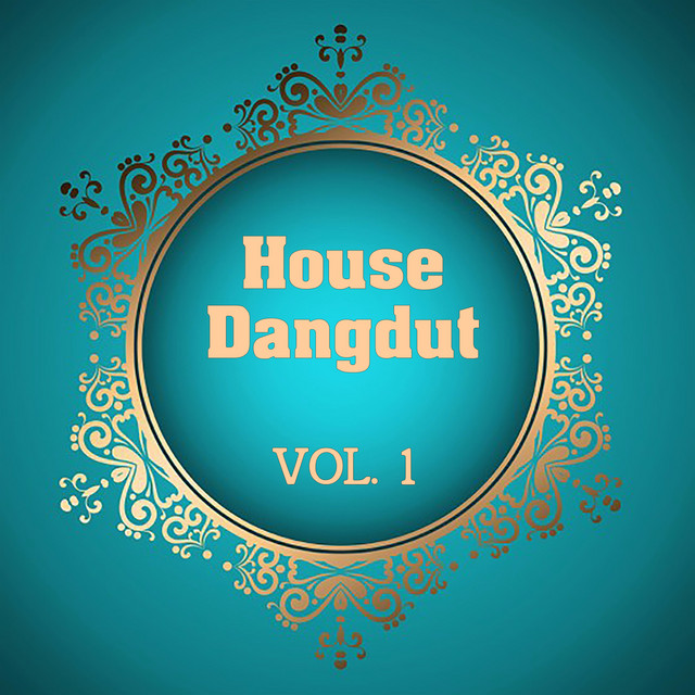 House Dangdut, Vol. 1 - Compilation by Various Artists | Spotify