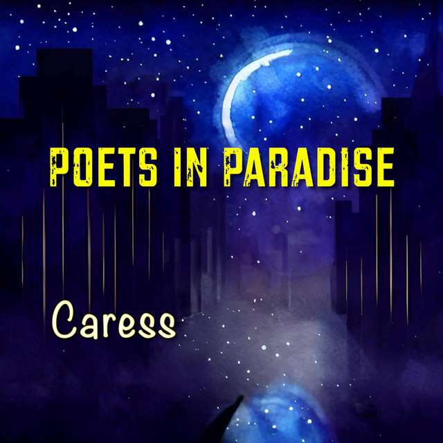 Caress - song and lyrics by Poets In Paradise | Spotify