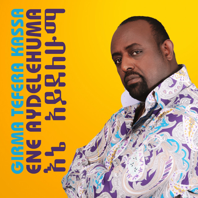 Lik endayehush - song and lyrics by Girma Tefera Kassa | Spotify
