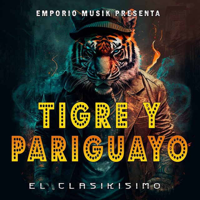 Tigre y Pariguayo - song and lyrics by El Clasikisimo, Emporio Musik ...