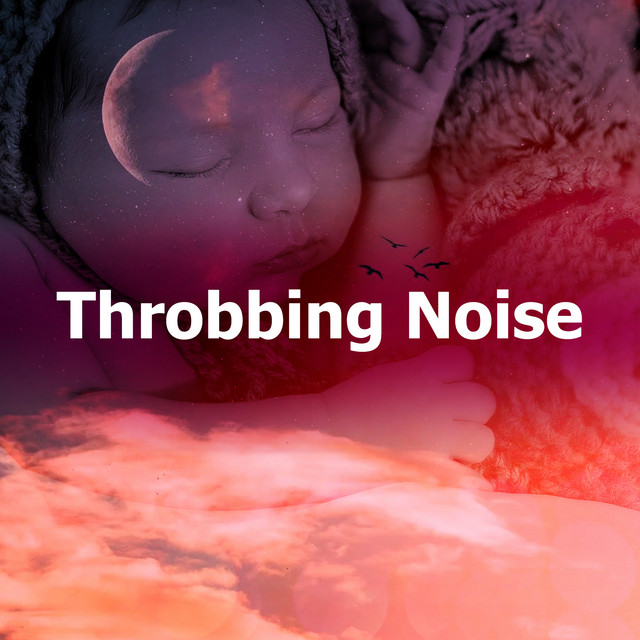 Throbbing Noise - Album by Natural White Noise for Babies | Spotify