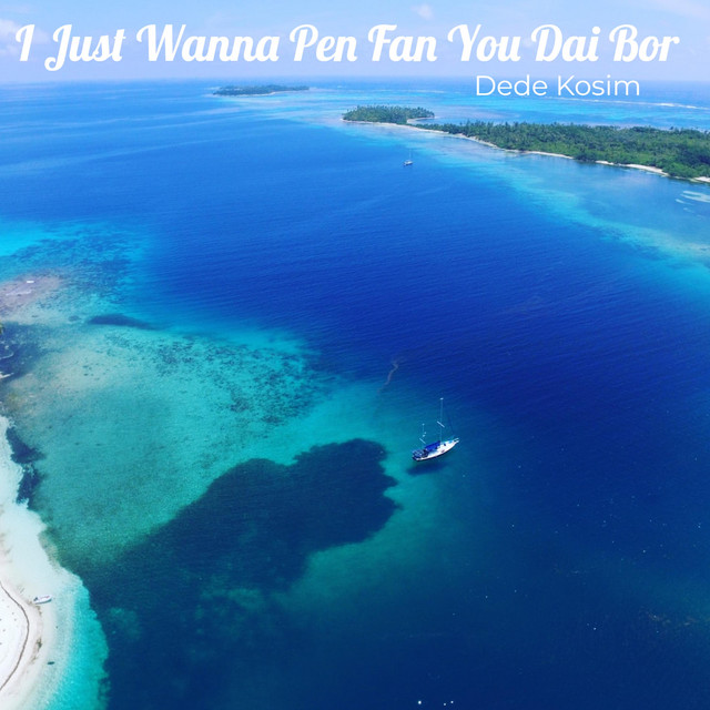 I Just Wanna Pen Fan You Dai Bor - Single by Dede Kosim | Spotify