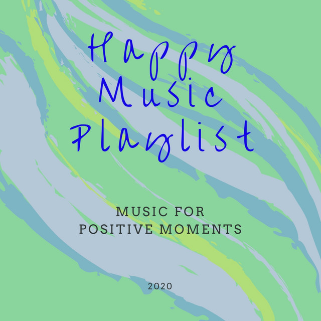 Music For Positive Moments Album By Happy Music Playlist Spotify