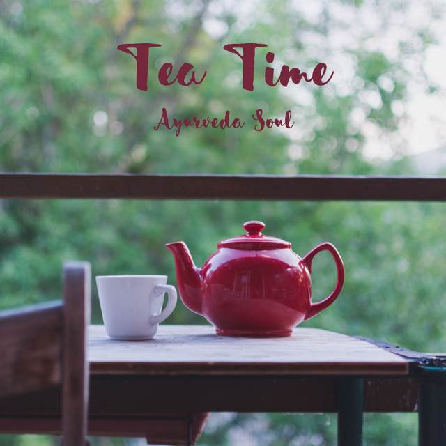 Tea Time - Album by Ayurveda Soul | Spotify