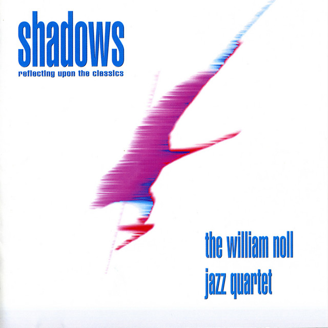Shadows – Album de William Noll Jazz Quartet | Spotify