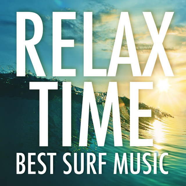 Relax Time - Best Surf Music - ‑「Compilation」by ヴァリアス・アーティスト | Spotify
