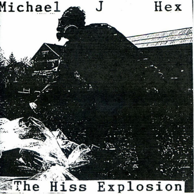 The Hiss Explosion - Album by Michael J. Hex | Spotify