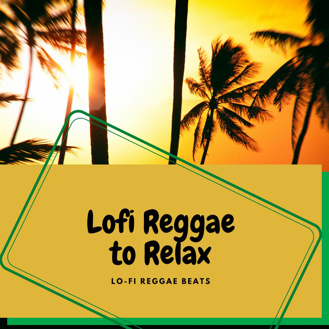 Lofi Reggae to Relax - Album by Lo-Fi Reggae Beats | Spotify