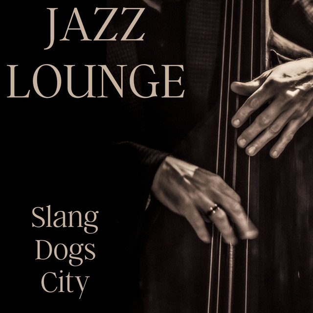 Jazz Lounge - Album by Slang Dogs City | Spotify