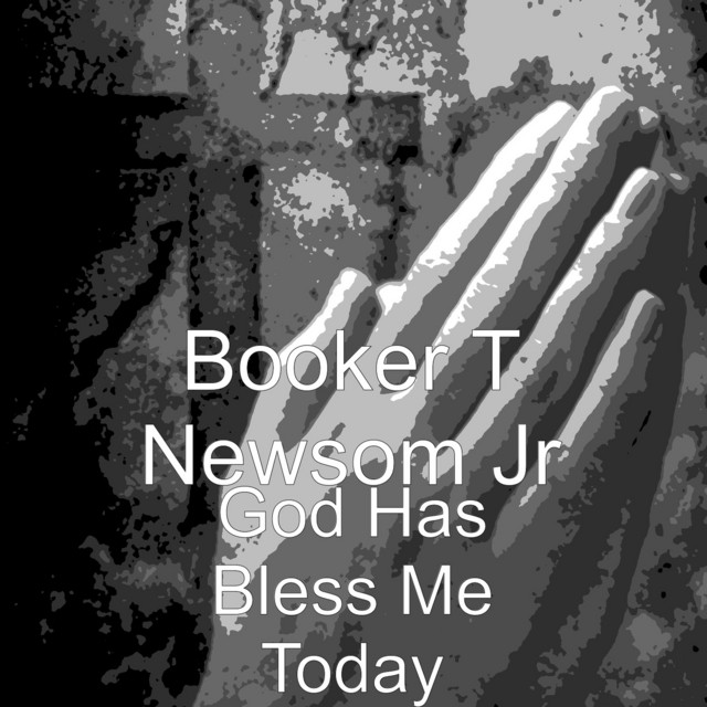God Has Bless Me Today - Single by Booker T. Newsom Jr | Spotify