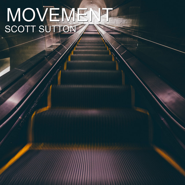 Movement - Album by Scott Sutton | Spotify