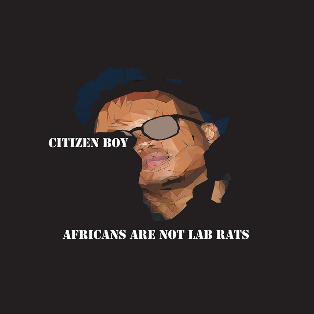 Africans Are Not Lab Rats - EP by Citizen Boy | Spotify