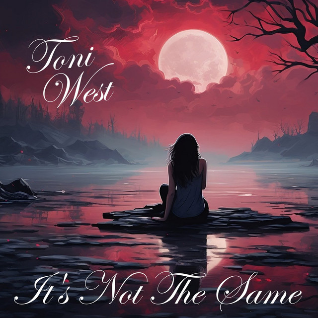 It's Not the Same - song by Toni West | Spotify