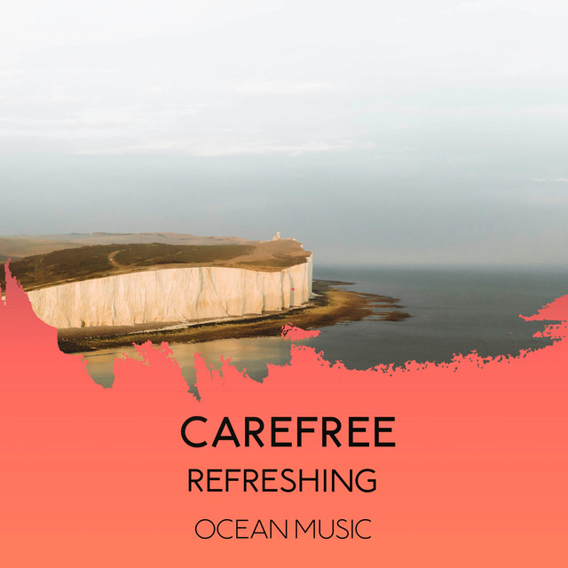 Carefree Refreshing Ocean Music - Album by Ocean Sounds | Spotify