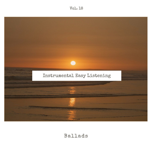 Instrumental Easy Listening Ballads, Vol. 18 - Compilation by Various ...