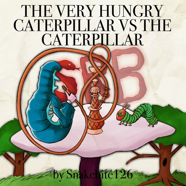 The Very Hungry Caterpillar vs The Caterpillar (Wonderland). Snakebite ...