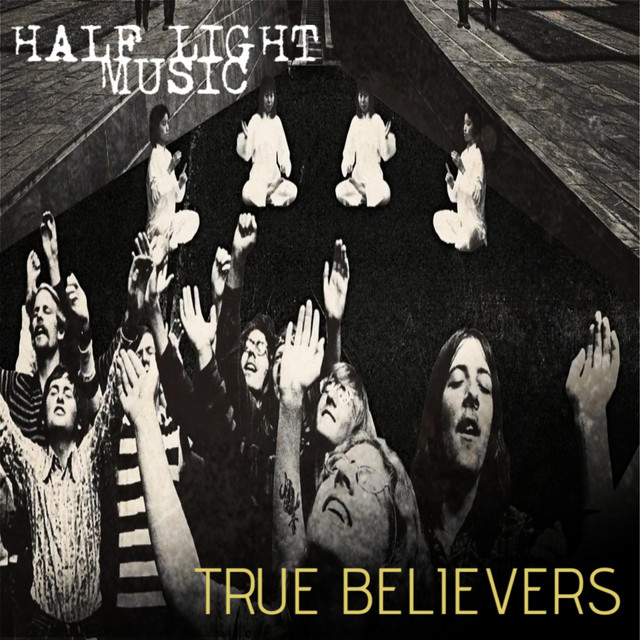 True Believers - Single by Half Light Music | Spotify