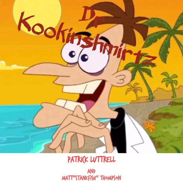 Dr Kookinshmirtz - Single by Patrick Luttrell | Spotify