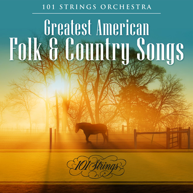 Greatest American Folk & Country Songs - Album by 101 Strings Orchestra ...