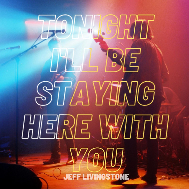 Tonight I'll Be Staying Here with You - Single by Jeff Livingstone ...