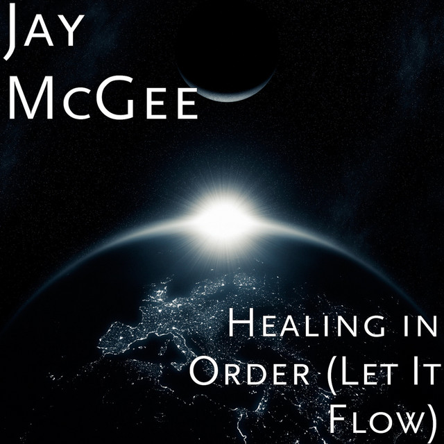Healing in Order (Let It Flow) - Single by Jay McGee | Spotify