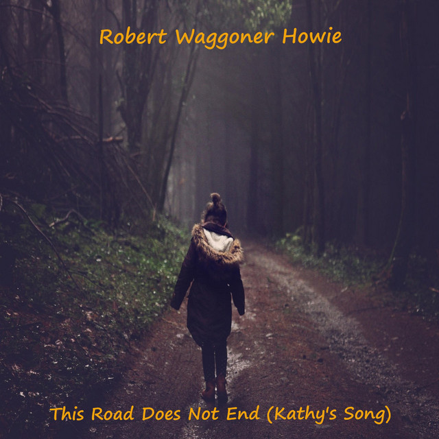 This Road Does Not End (Kathy's Song) - Single by Robert Waggoner Howie ...