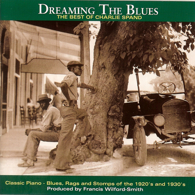 Dreaming The Blues: The Best Of Charlie Spand - Compilation by Charlie ...