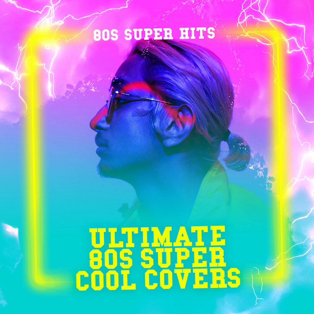 Ultimate 80s Super Cool Covers - Album by 80s Super Hits | Spotify