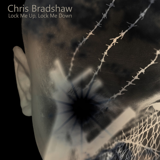 Lock Me up, Lock Me Down - Album by Chris Bradshaw | Spotify