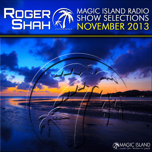 Magic Island Radio Show Selections November 2013 - Album by Roger Shah ...