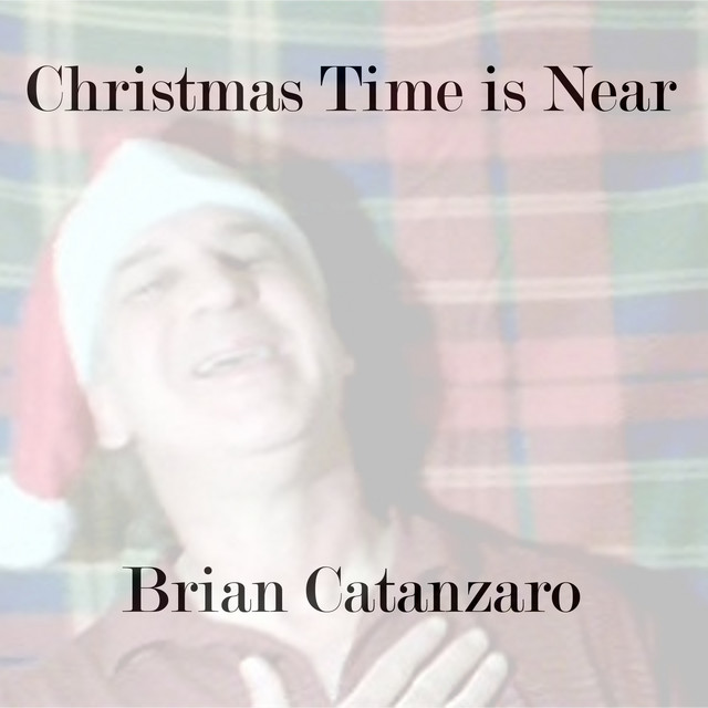 Christmas Time Is Near - Single by Brian Catanzaro | Spotify
